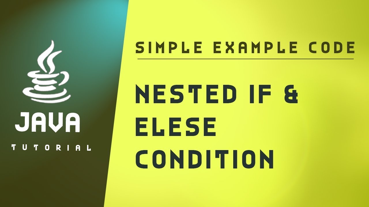 Java Tutorial | Nested IF And Else Condition In Java