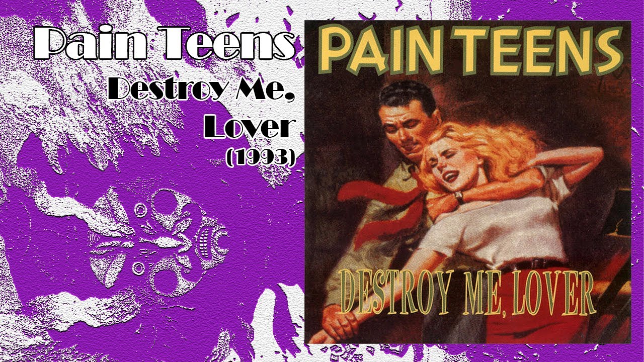 Pain Teens – Destroy Me, Lover (Full Album, 1993, USA)