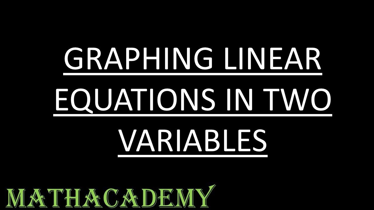 Graphing linear equations with two variables | Algebra | Mathacademy