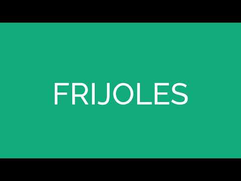 How To Say Beans In Spanish