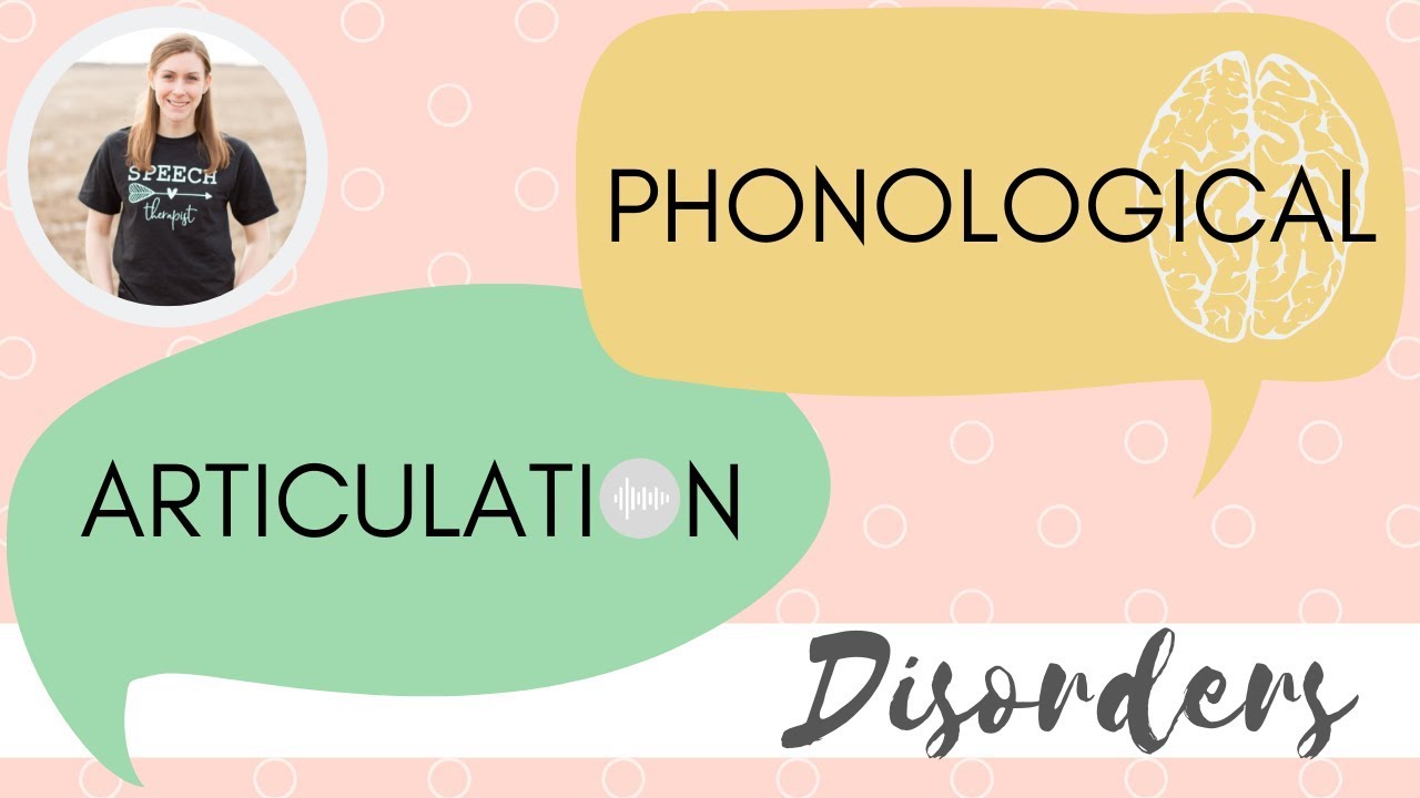 Articulation Vs. Phonological Disorders