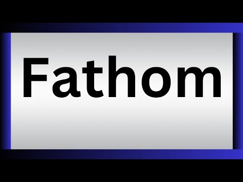How To Pronounce Fathom | What Is The Meaning Of Fathom