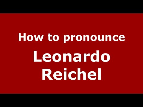 How do you say Leonardo Reichel in Mexico (Mexican Spanish)? - PronounceNames.com