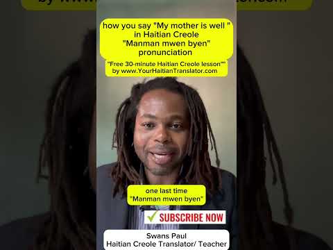 "My mother is well" in Haitian Creole - "Manman mwen byen" pronunciation by a Haitian teacher