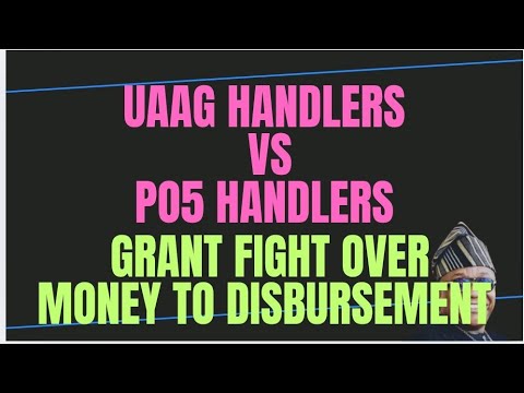 UAAG HANDLERS vs PO5 HANDLERS GRANT FIGHT OVER MONEY TO DISBURSEMENT #disbursement #grantfunding