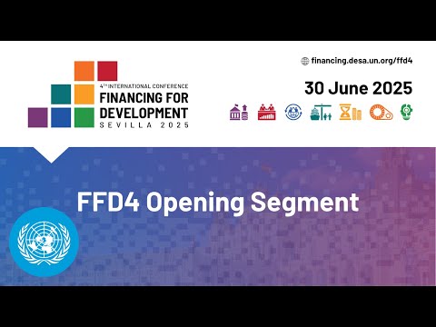 Opening - 4th International Conference onFinancing for Development FFD4 (Sevilla, Spain)