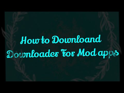 How to Download, Downloader for mod Apps