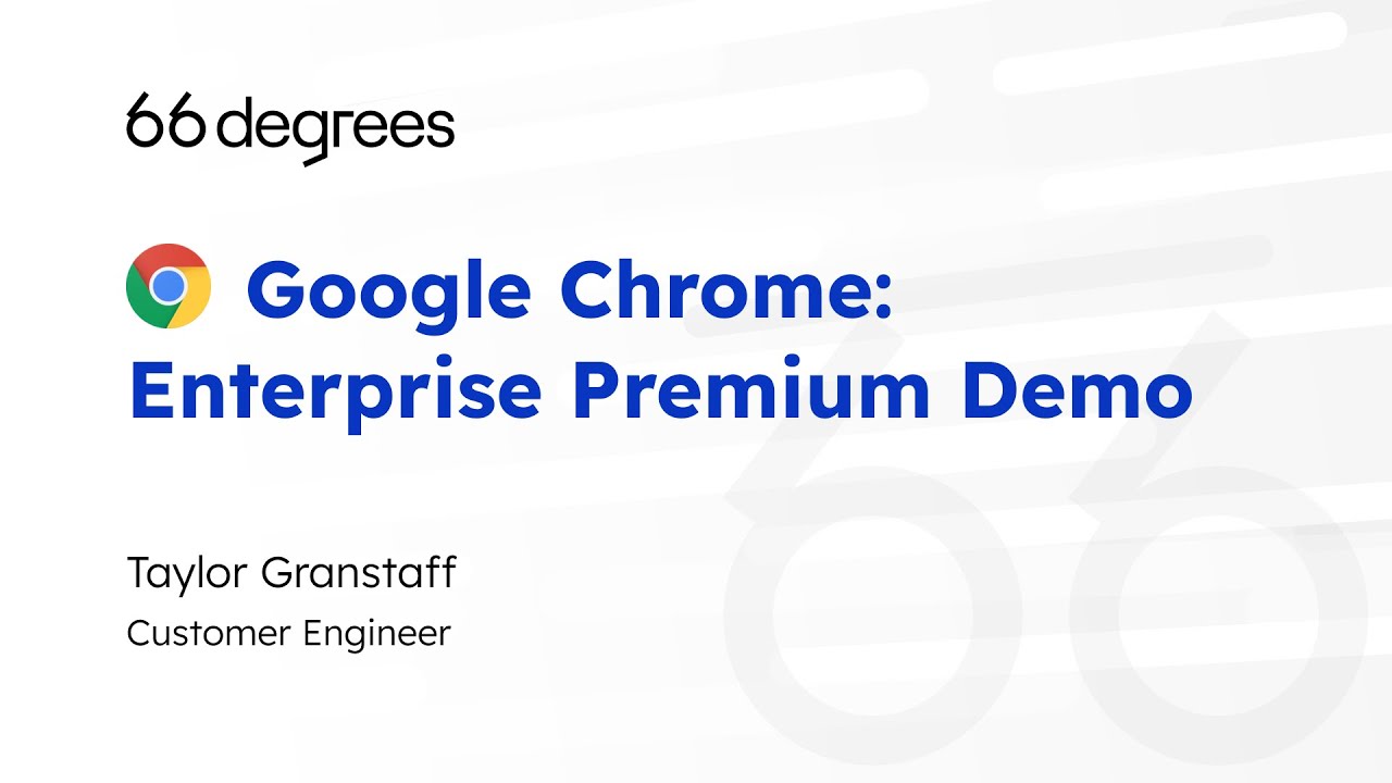 Google Chrome: Enterprise Premium Demo