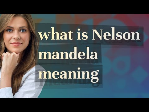 Nelson mandela | meaning of Nelson mandela
