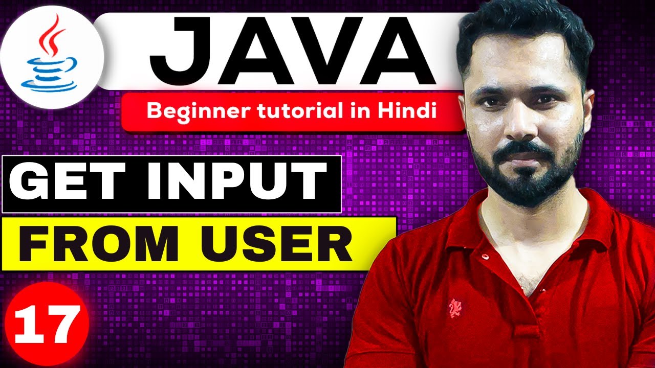 Java tutorial in Hindi for beginners #17 Get input from the user in Java | Scanner class in JAVA