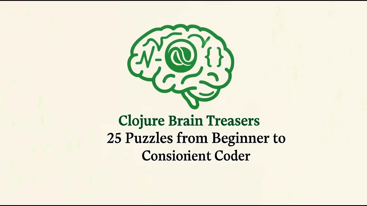 Clojure Brain Teasers 🧠Level Up Your Thinking and Code Smarter