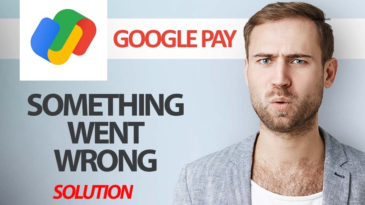 How To Fix Google Pay App Something Went Wrong Error | Step By Step