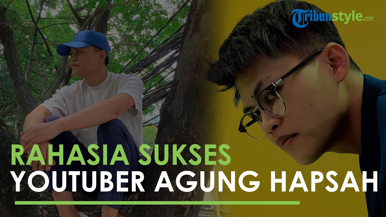 Profil YouTuber Agung Hapsah, Sudah Mulai Buat Video Sejak Masih Umur 11 Tahun - Tribun Video