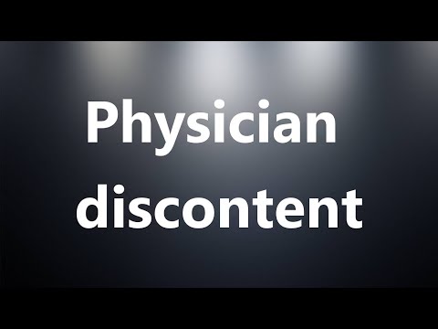 Physician discontent - Medical Definition and Pronunciation