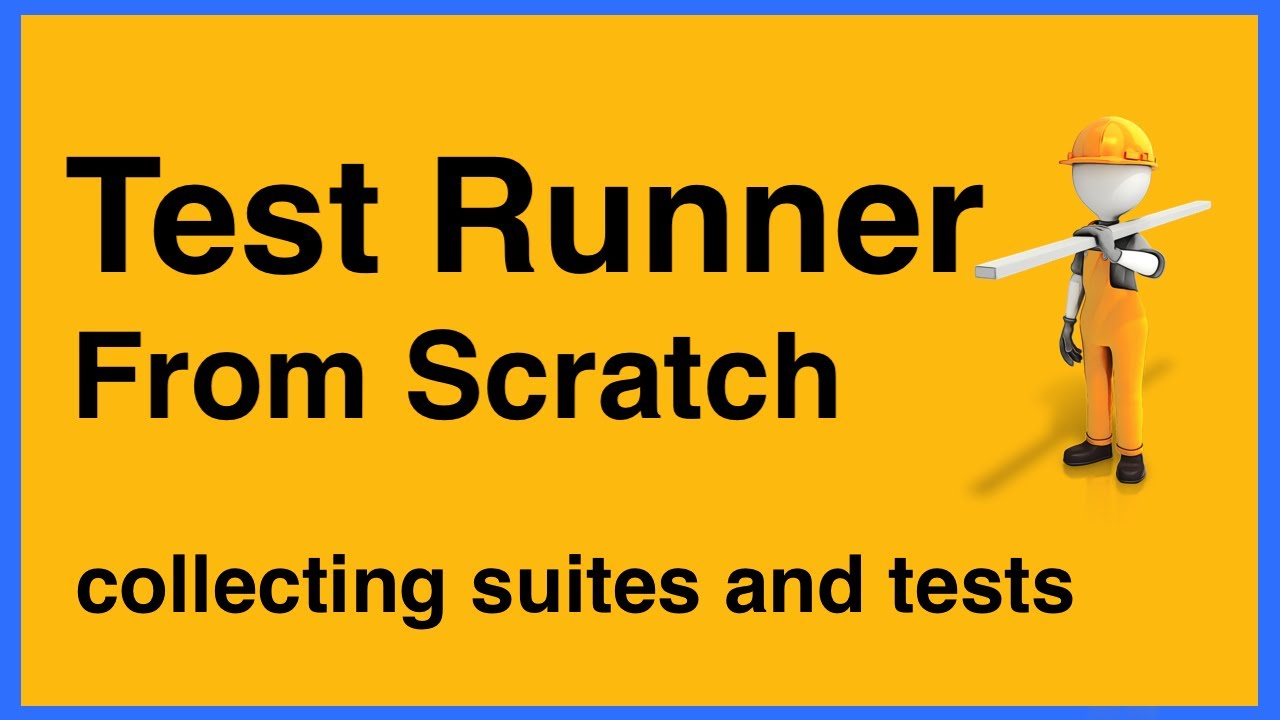 [1/5] Test Runner from Scratch - Collecting Suites and Tests