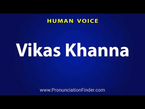 How To Pronounce Vikas Khanna