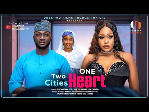 TWO CITIES ONE HEART - UCHE MONTANA, UZEE USMAN, TOLU ASANU LATEST 2025 NIGERIAN MOVIE