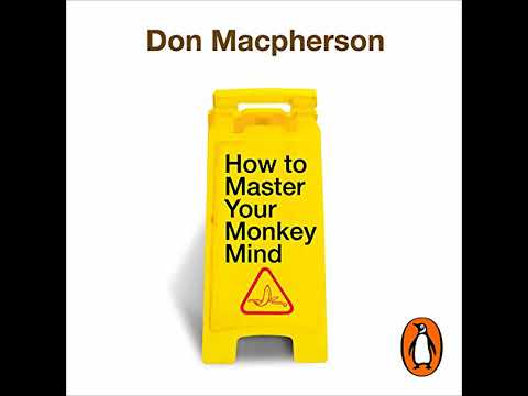 How to Master Your Monkey Mind: Overcome anxiety, increase confidence and regain control of your