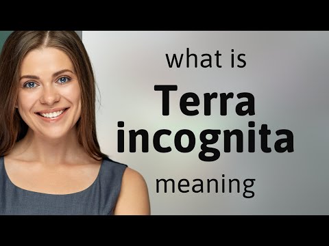 Terra incognita • TERRA INCOGNITA definition