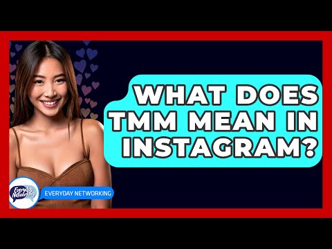 What Does TMM Mean In Instagram? - Everyday-Networking