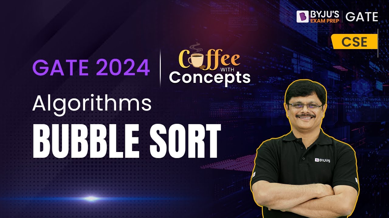 GATE 2024 | Bubble Sort Algorithms | How Bubble Sort Works | BYJU'S Exam Prep GATE