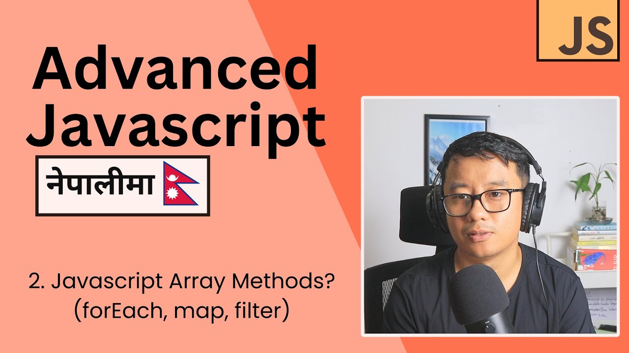 Advanced Javascript in Nepali #2 - JavaScript Array Methods (forEach, map, filter)