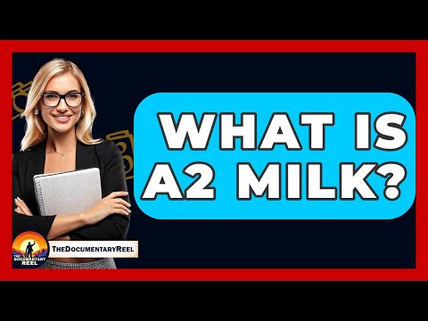 What Is A2 Milk? - The Documentary Reel