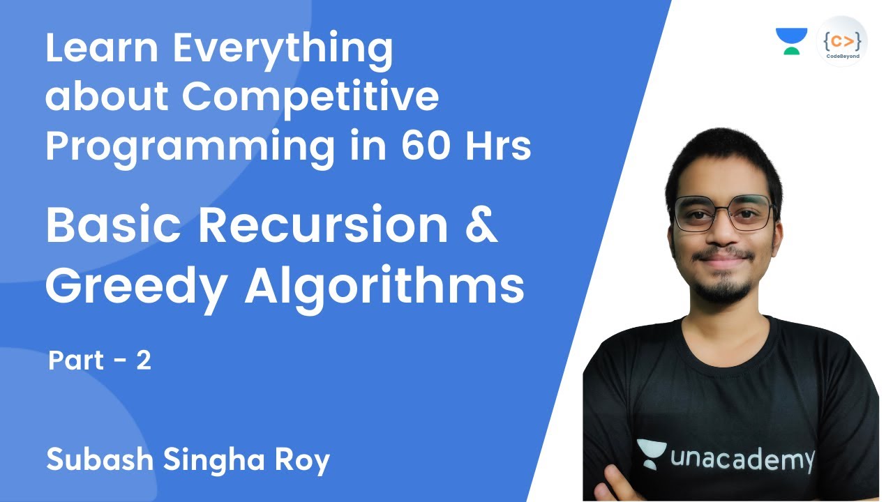 Learn Everything about Competitive Programming in 60 Hrs | Basic Recursion & Greedy Algorithms - 2