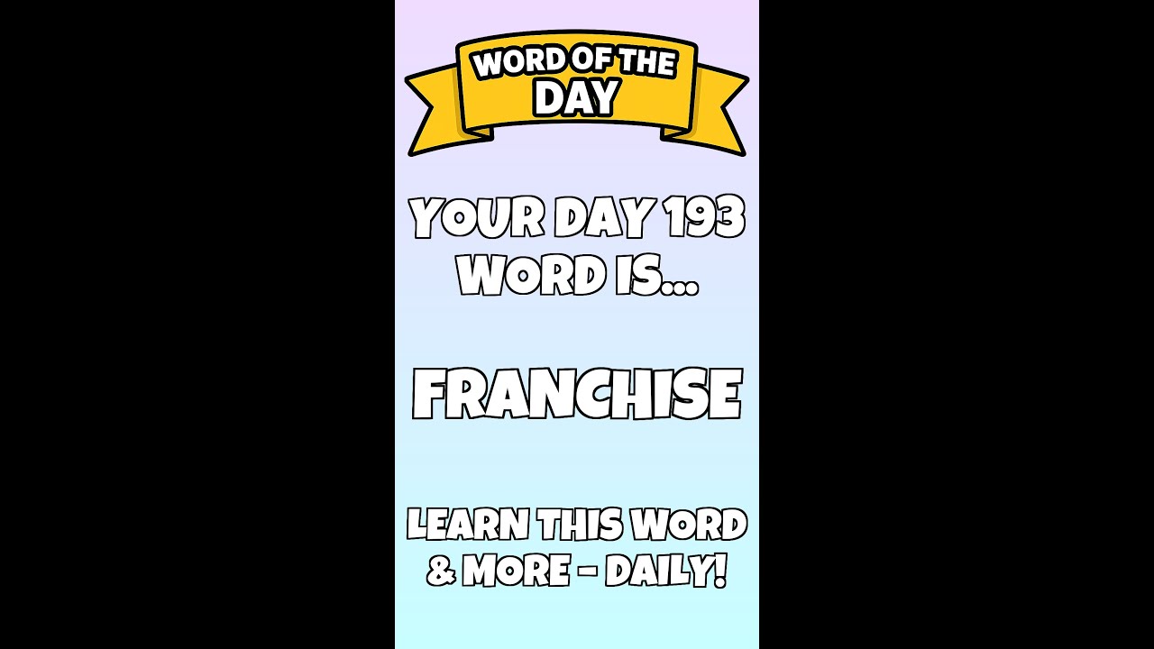 Word Of The Day | Day 193 | FRANCHISE