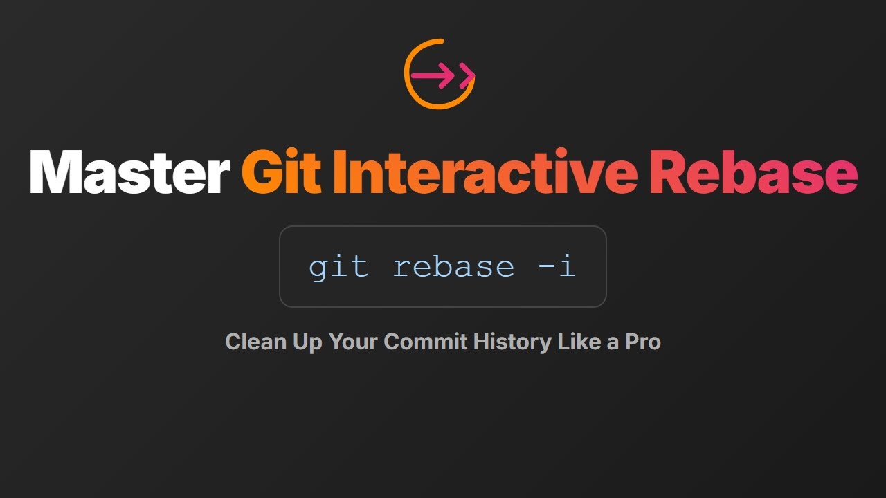 Git Interactive Rebase Explained: Clean Up Your Commit History!