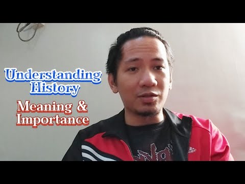 Understanding History: Meaning & Importance