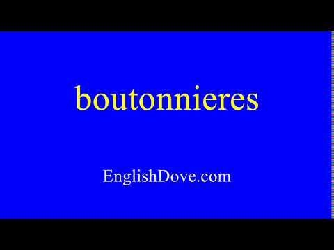 How to pronounce boutonnieres in American English