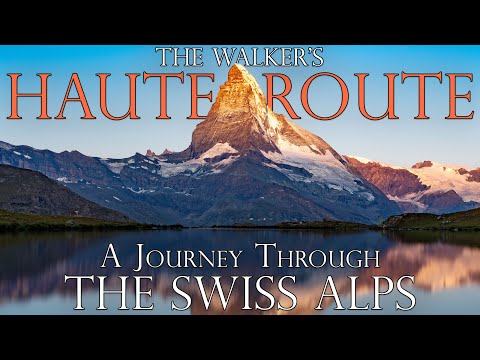 Hiking The Haute Route | A Full Length Adventure Film through Switzerland | 4K