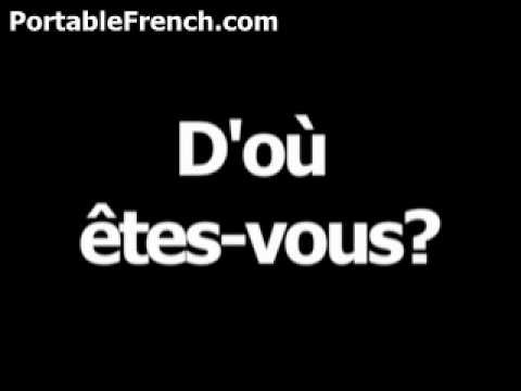 French phrase for Where are you from? is D'où êtes-vous?