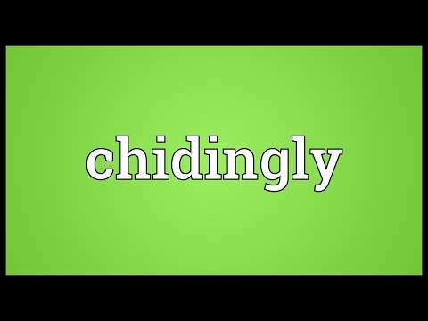 Chidingly Meaning