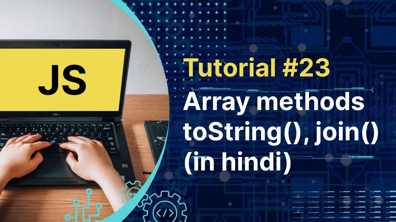 Javascript Tutorial : JS Array Methods toString() and join() in Hindi | Tutorial #23