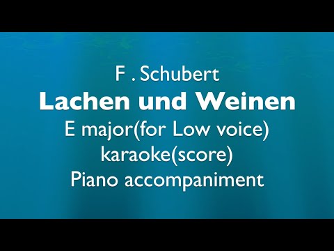 "Lachen und Weinen"   F. Schubert   E major(for Low voice)  Piano accompaniment(karaoke-score)