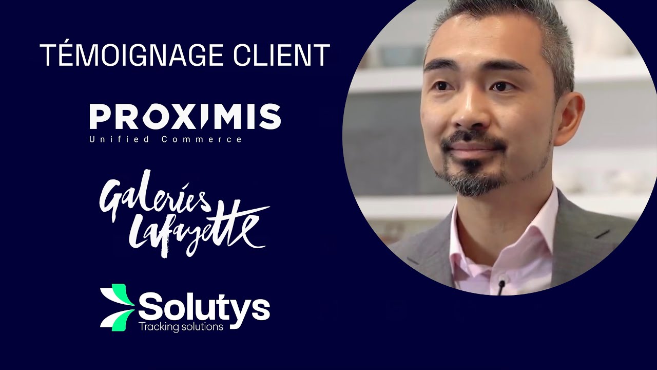 Témoignage client - Galeries Lafayette - SOLUTYS Group - Proximis - Bluebird - Bixolon