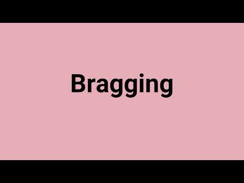 'Bragging' Meaning and Pronunciation