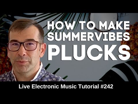 How to make Summer Vibe Plucks + Logic Pro X Templates | Live Electronic Music Tutorial #242