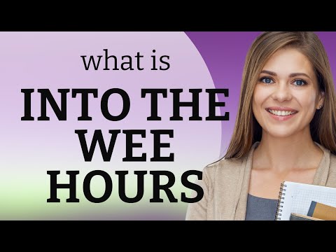 Into the Wee Hours: Unpacking the Phrase