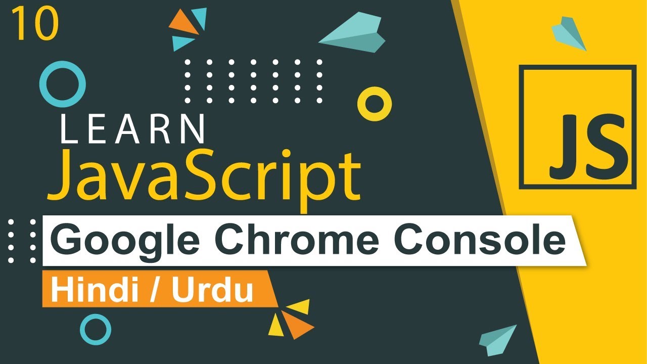 JavaScript with Google Chrome Console Tutorial in Hindi / Urdu