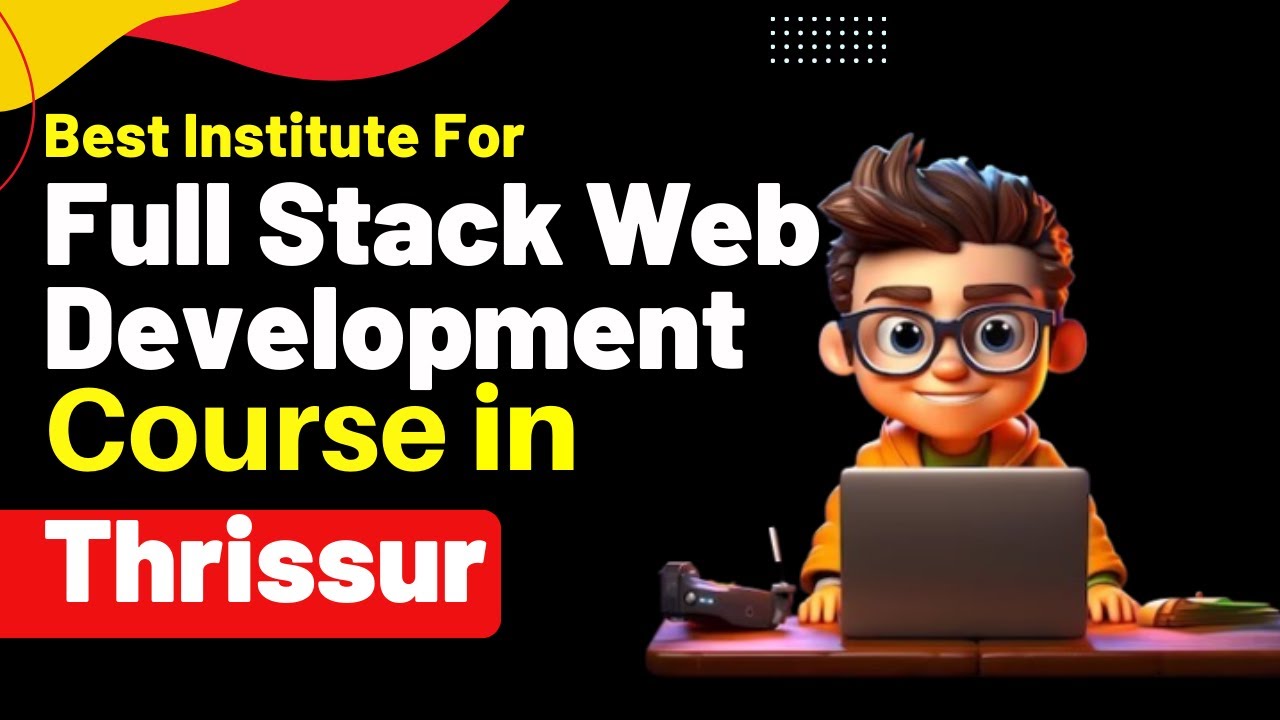 Best Institute for Full Stack Development Course in Thrissur Kerala #fullstackdevelopmentcourse