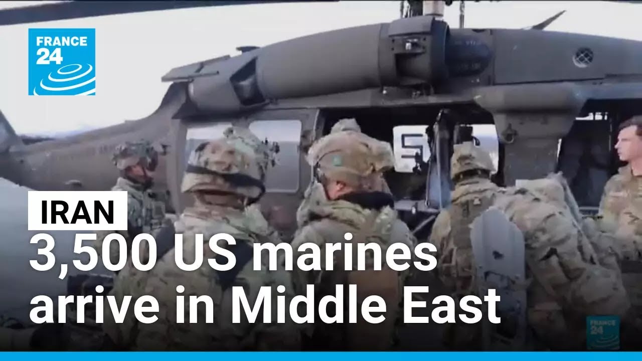 Iran: 3,500 US marines arrive in Middle East • FRANCE 24 English