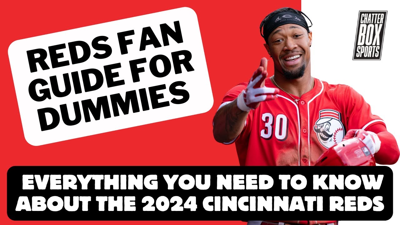 Cincinnati Reds Fan Guide for Dummies: everything you need to know about the 2024 team ICYMI