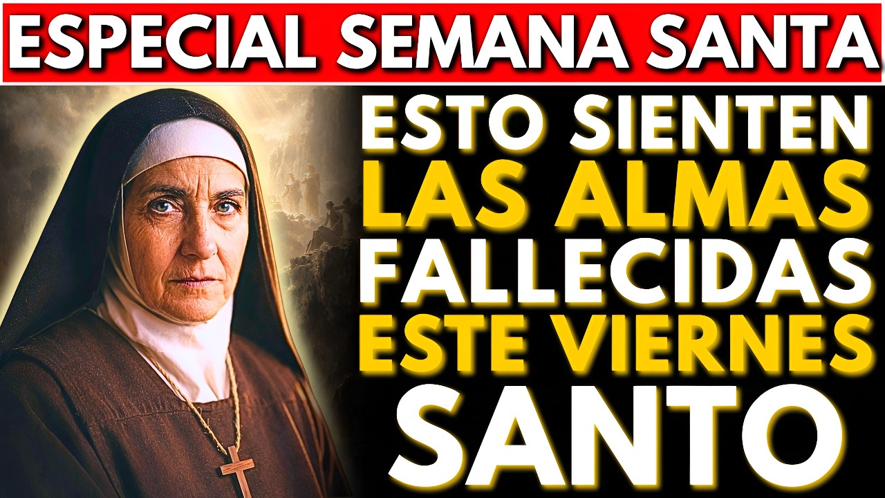 ⚠️LO QUE SIENTEN LAS ALMAS FALLECIDAS ESTE VIERNES SANTO Y NADIE DICE — SANTA TERESA LO ADVIRTIÓ