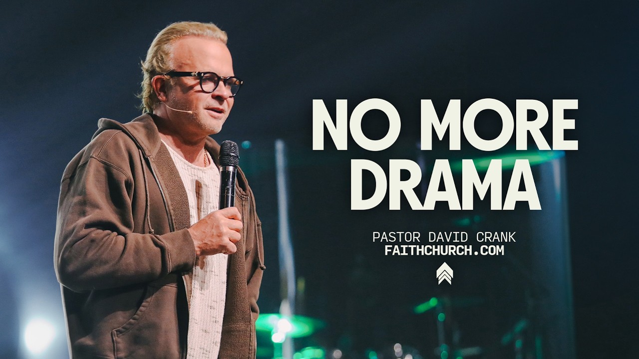 No More Drama | Pastor David Crank | Faithchurch.com
