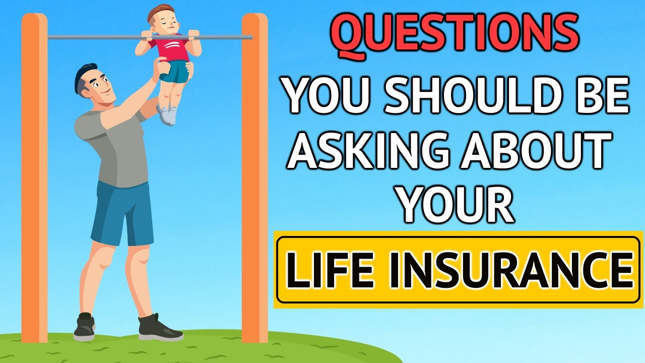 Questions You Should Be Asking about Your Life Insurance | Insurance Explained
