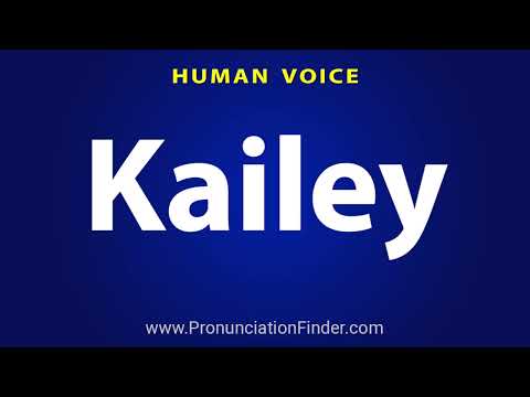 How To Pronounce Kailey