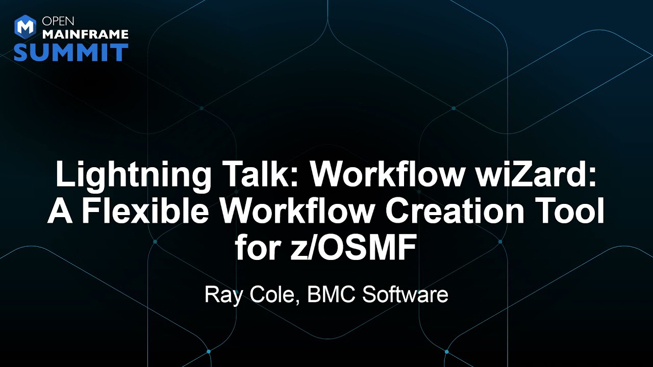Lightning Talk: Workflow wiZard: A Flexible Workflow Creation Tool for z/OSMF - Ray Cole